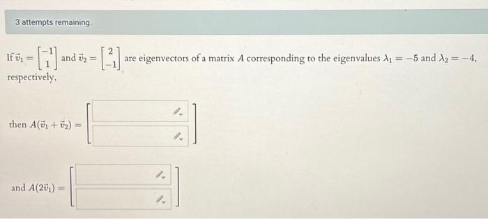 Solved If v1=[−11] and v2=[2−1] are eigenvectors of a matrix | Chegg.com