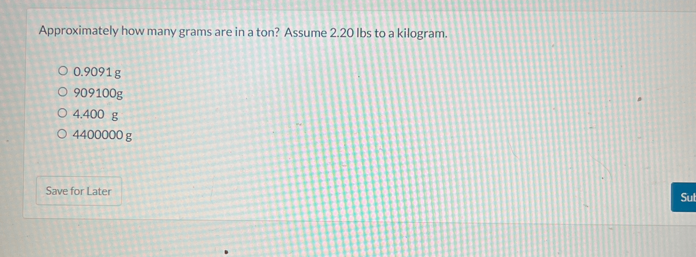 Solved Approximately how many grams are in a ton? Assume | Chegg.com