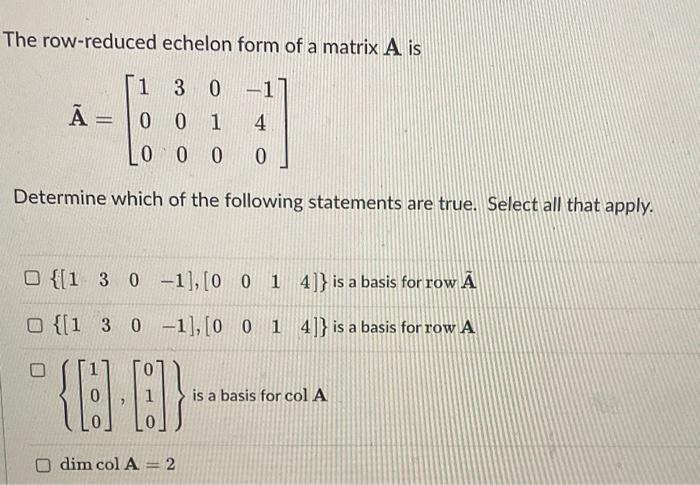 Solved The row-reduced echelon form of a matrix A is | Chegg.com