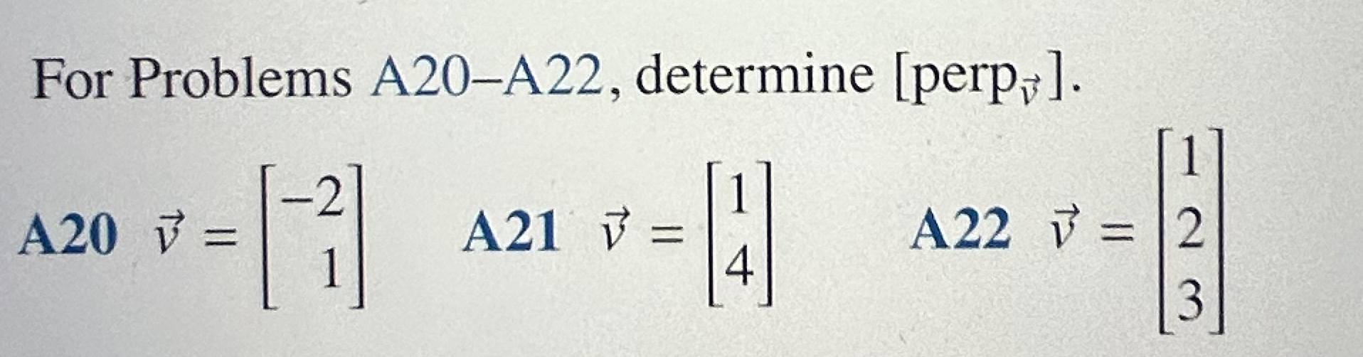 Solved For Problems A20-A22, ﻿determine perp ?vec(v) ].A20 | Chegg.com
