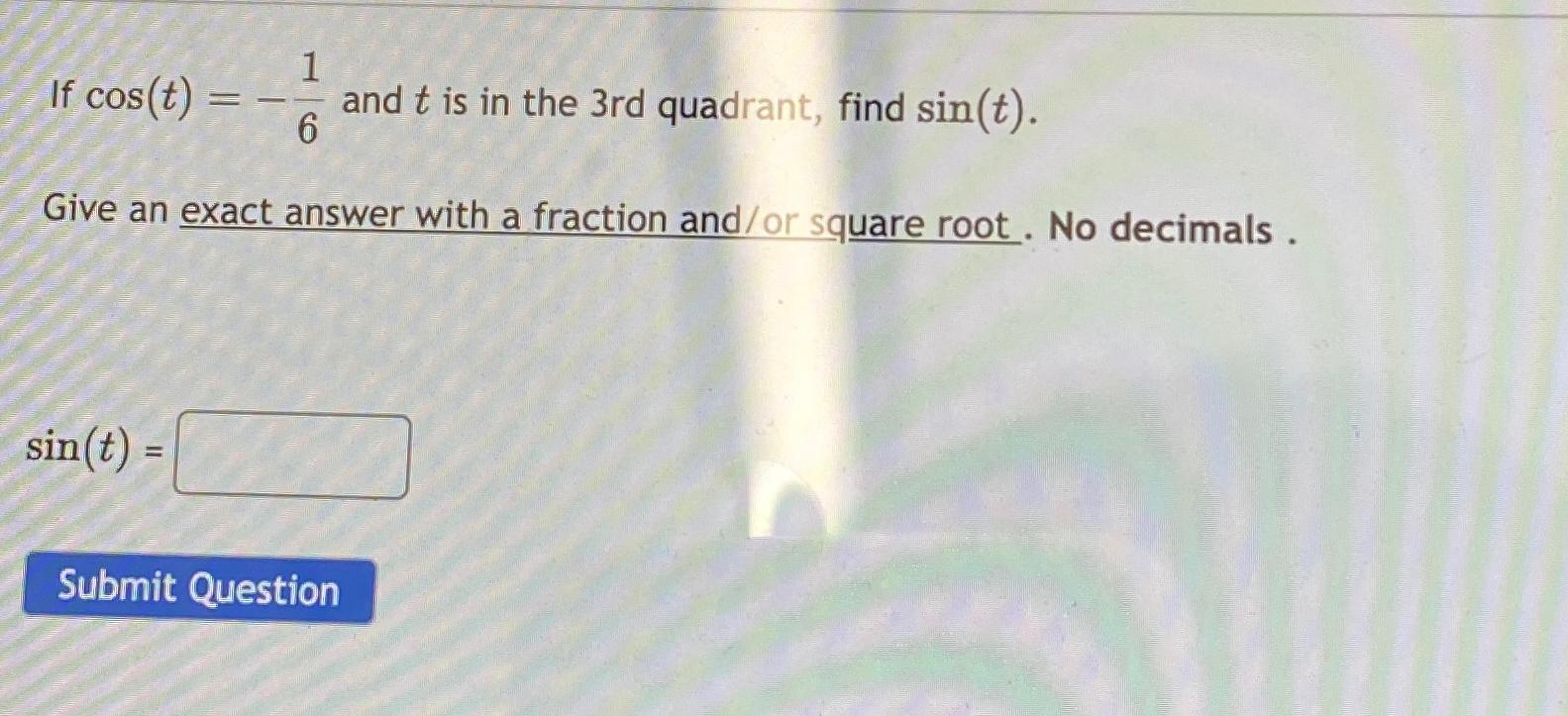 Solved If cos(t)=-16 ﻿and t ﻿is in the 3 ﻿rd quadrant, find | Chegg.com