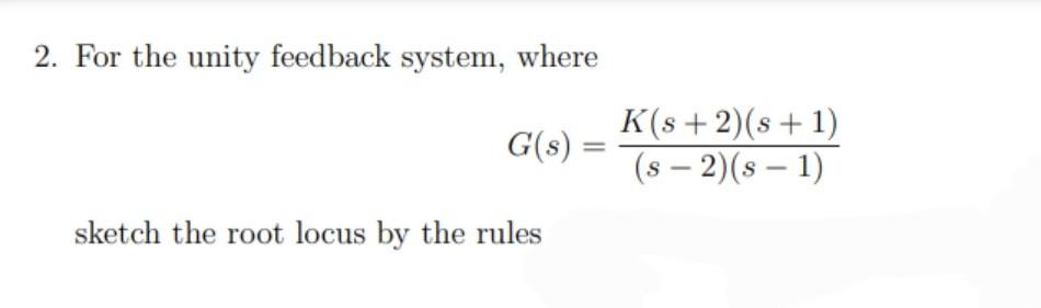 Solved 2. For the unity feedback system, where | Chegg.com