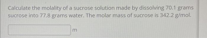 Solved Calculate the molality of a sucrose solution made by | Chegg.com