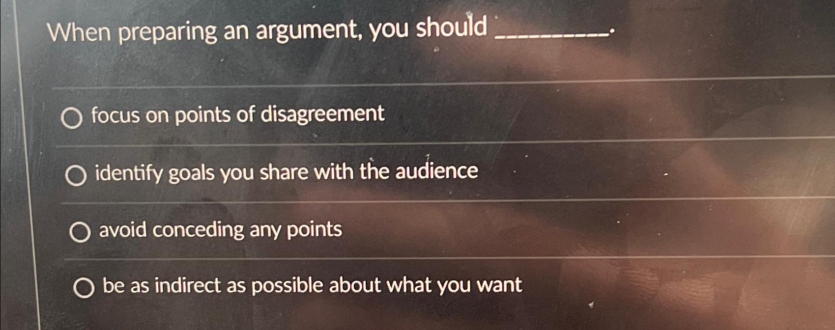 Solved When preparing an argument, you shouldfocus on points | Chegg.com