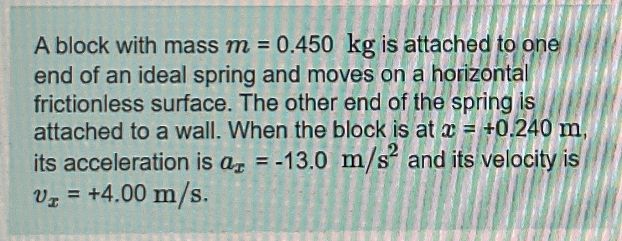 Solved A block with mass m=0.450kg ﻿is attached to one end | Chegg.com