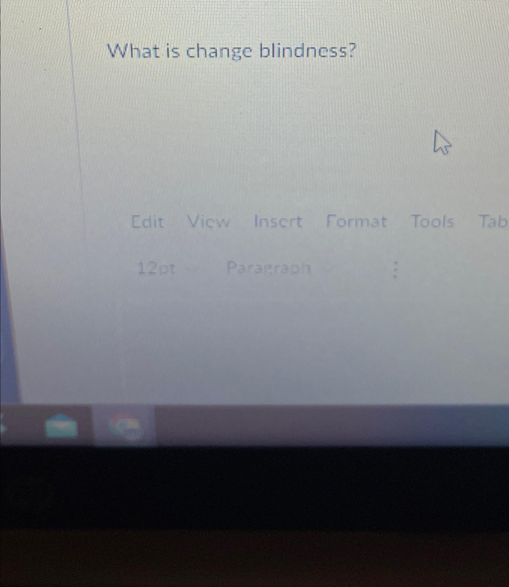 Solved What is change blindness?Edit Vicw Inscrt Format | Chegg.com