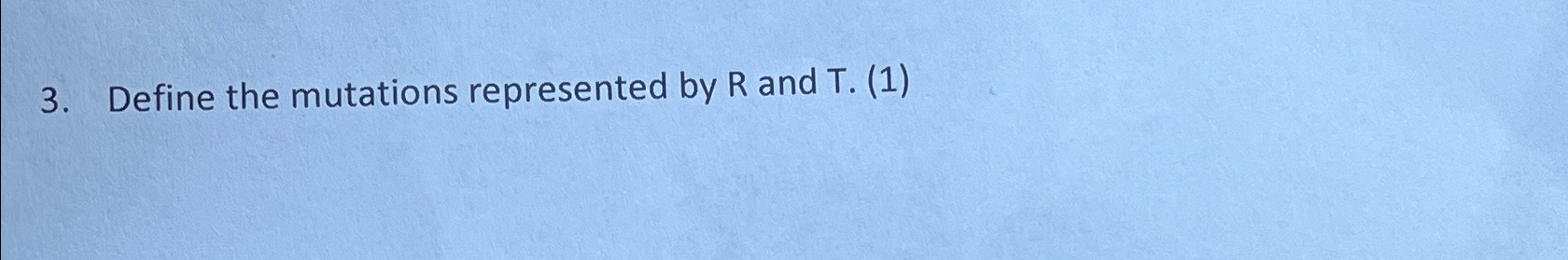 Solved Define the mutations represented by R ﻿and T. (1) | Chegg.com