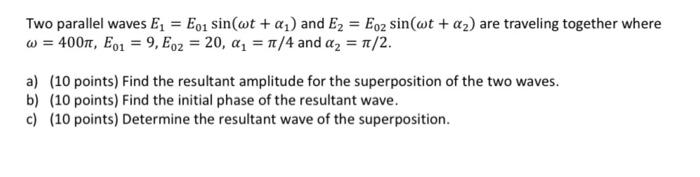 Solved Two parallel waves E1 = E01 sin(wt + a) and Ez = Eoz | Chegg.com
