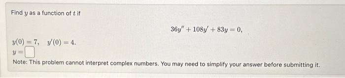 Solved Find Y As A Function Of T If 36y′′ 108y′ 83y 0