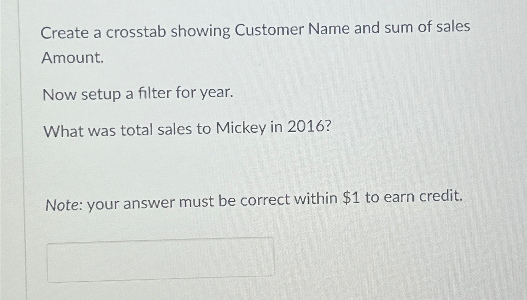 Solved Create a crosstab showing Customer Name and sum of | Chegg.com Solved Create a crosstab showing Customer Name and sum of | Chegg.com