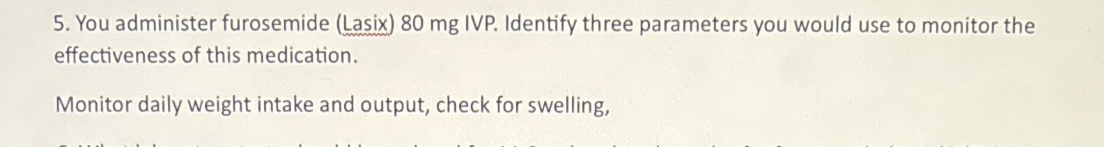 Solved You administer furosemide (Lasix) 80mg ﻿IVP. Identify | Chegg.com