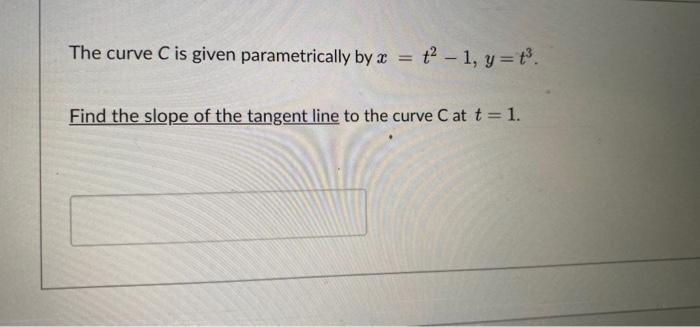Solved The curve C is given parametrically by 2 = = t - 1, y | Chegg.com