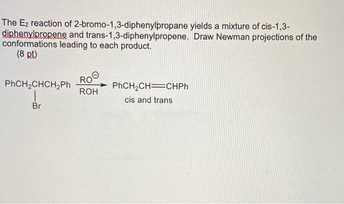 Solved The E2 reaction of 2-bromo-1,3-diphenylpropane yields | Chegg.com