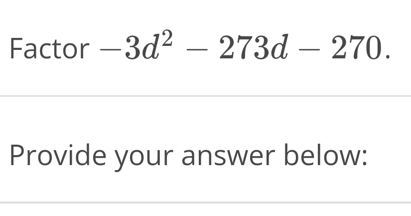 Solved Factor -3d2-273d-270.Provide your answer below: | Chegg.com