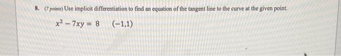 Solved 8. (7 points) Use implicit differentiation to find an | Chegg.com