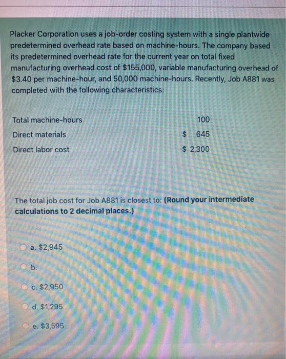 Solved Placker Corporation uses a job-order costing system | Chegg.com