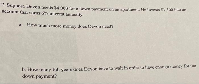 Solved 7. Suppose Devon needs $4,000 for a down payment on | Chegg.com