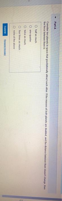 Solved Part A Consider two planets in space that | Chegg.com