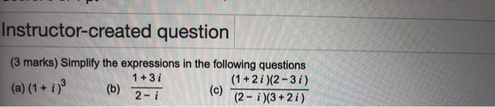 Solved Instructor-created question (3 marks) Simplify the | Chegg.com
