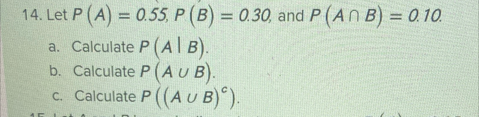 Solved Let P(A)=0.55,P(B)=0.30, ﻿and P(A∩B)=0.10.a. | Chegg.com