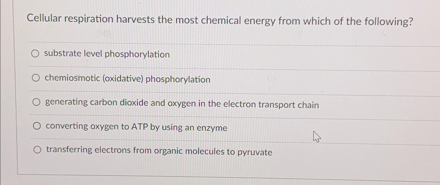 Solved Cellular respiration harvests the most chemical | Chegg.com