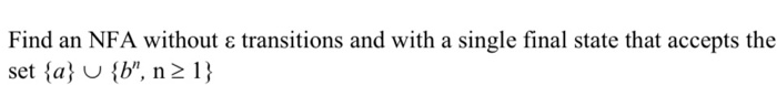 Solved Find an NFA without ε transitions and with a single | Chegg.com