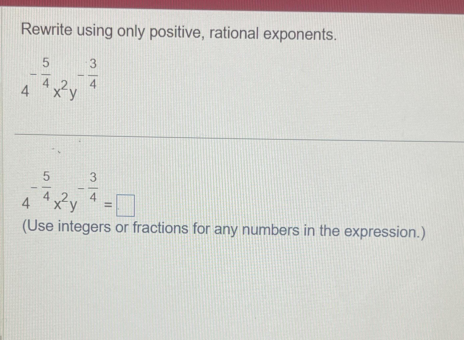 Solved Rewrite using only positive, rational | Chegg.com