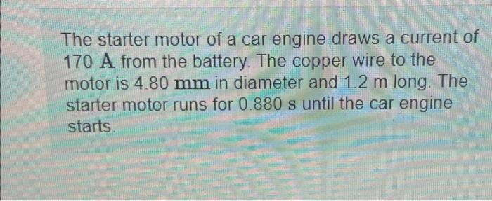 The starter motor of a car engine draws a current of | Chegg.com