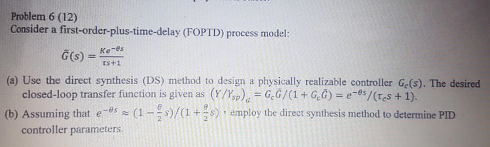 Solved Problem 6 (12) Consider a first-order-plus-time-delay | Chegg.com