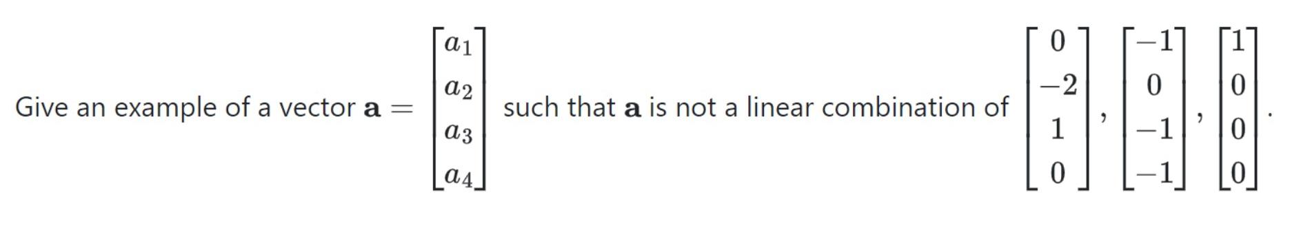 Solved Give an example of a vector a=[a1a2a3a4] ﻿such that a | Chegg.com