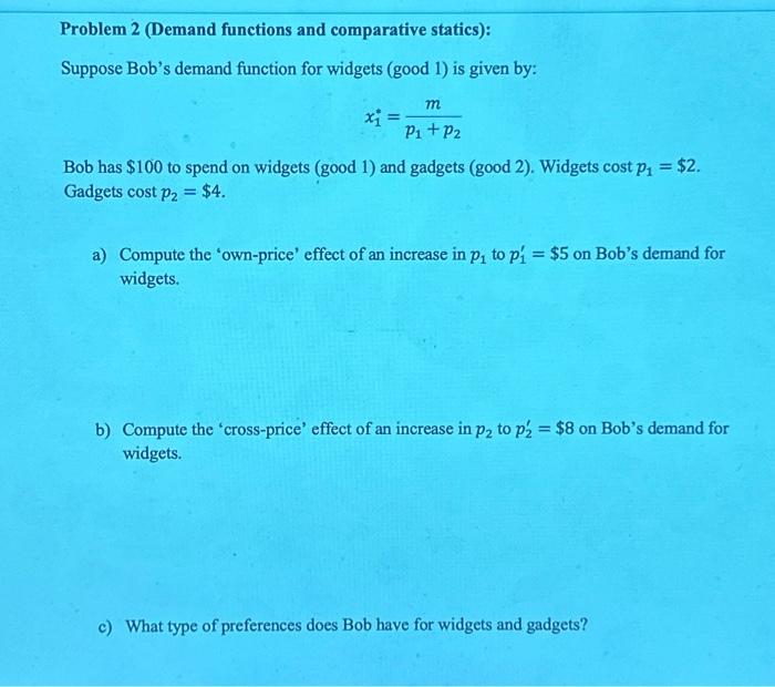 Solved Problem 2 (Demand functions and comparative statics): | Chegg.com