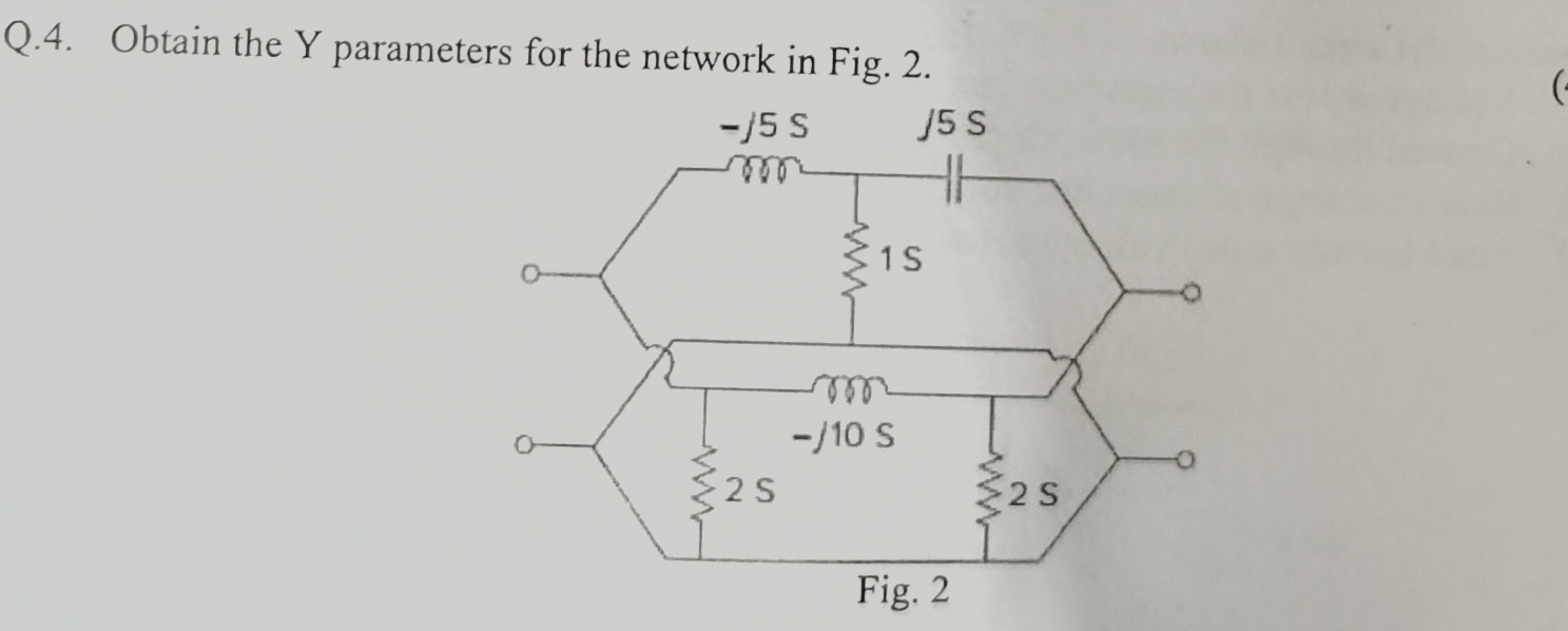 Solved Q.4. ﻿Obtain the Y parameters for the network in Fig. | Chegg.com