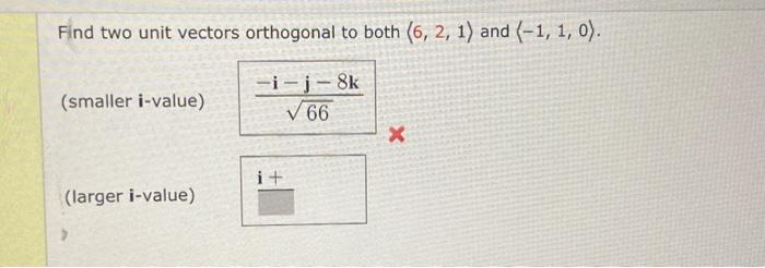 Solved Find two unit vectors orthogonal to both 6,2,1 and | Chegg.com
