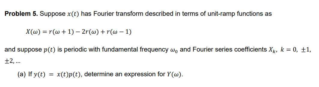Problem 5. ﻿Suppose x(t) ﻿has Fourier transform | Chegg.com