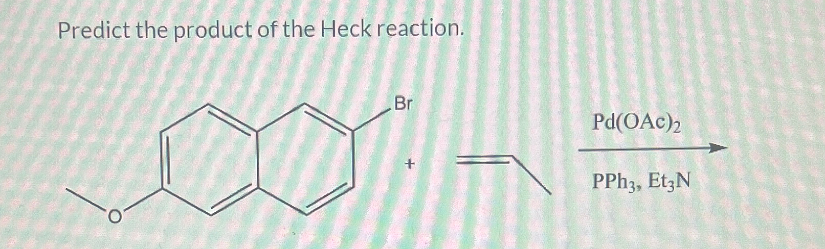 Solved Predict the product of the Heck reaction. | Chegg.com
