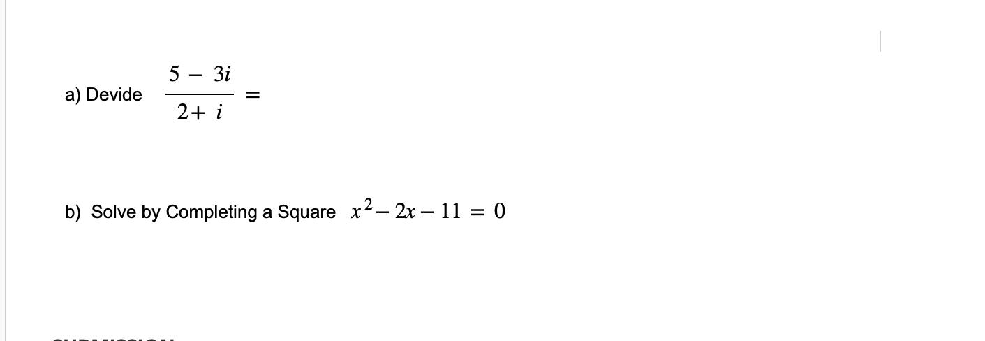Solved a) ﻿Devide 5-3i2+i=b) ﻿Solve by Completing a Square | Chegg.com