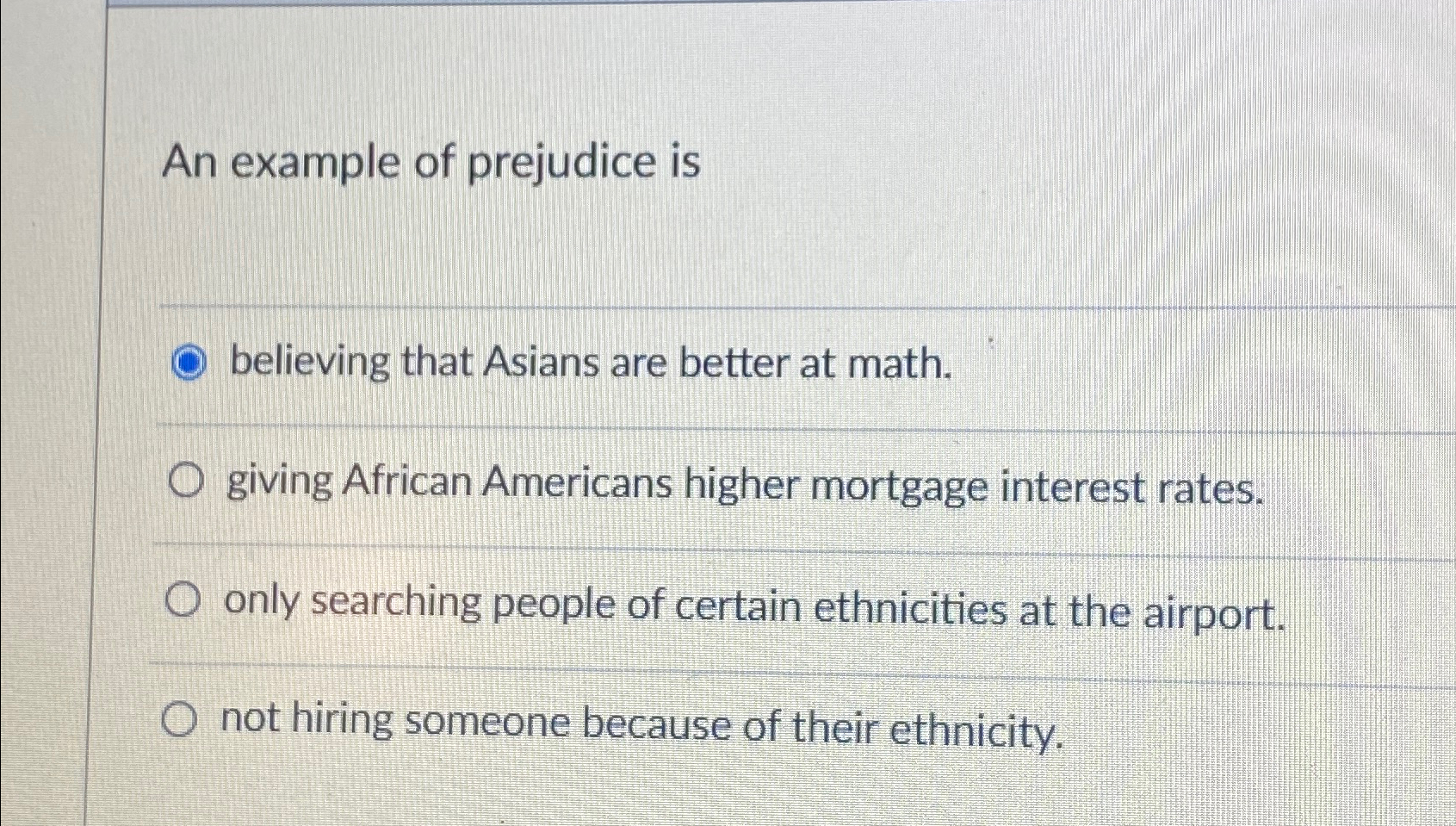 Solved An example of prejudice isbelieving that Asians are | Chegg.com