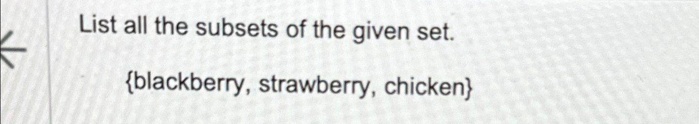 Solved List all the subsets of the given set.{blackberry, | Chegg.com