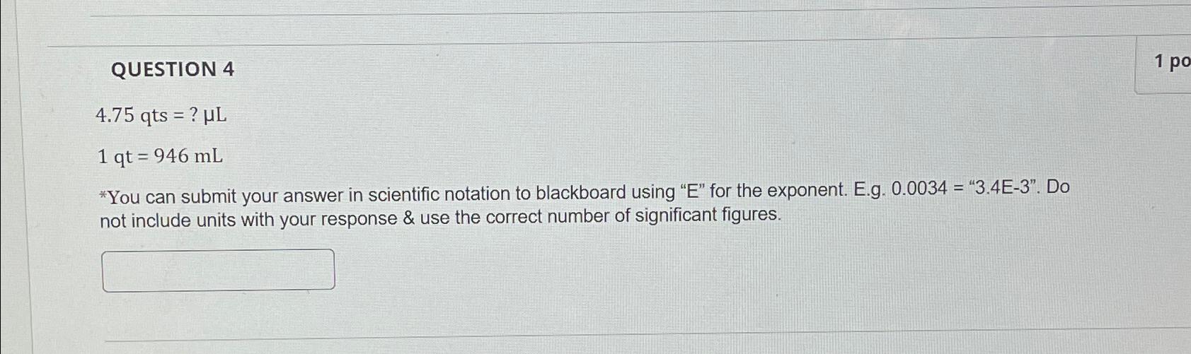 Solved QUESTION 44.75qts=μL1qt=946mL"You can submit your | Chegg.com