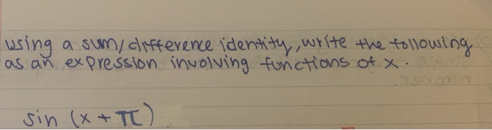 Solved using a sum/ difference identity, write the following | Chegg.com