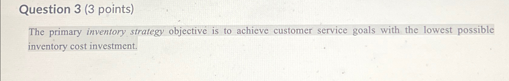 Solved Question 3 (3 ﻿points)The primary inventory strategy | Chegg.com