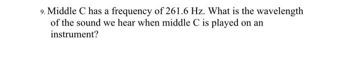 Solved 9. Middle C has a frequency of 261.6 Hz. What is the | Chegg.com