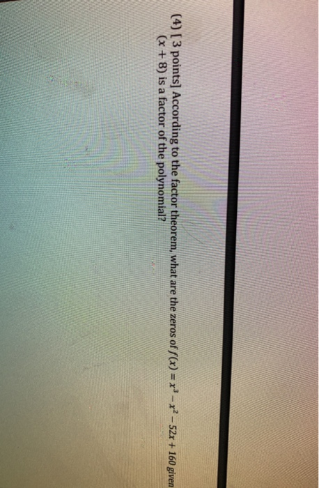 Solved (4) [3 points] According to the factor theorem, what | Chegg.com