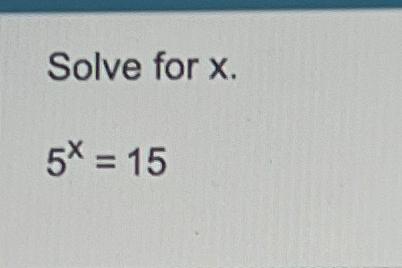 Solved Solve for x.5x=15 | Chegg.com