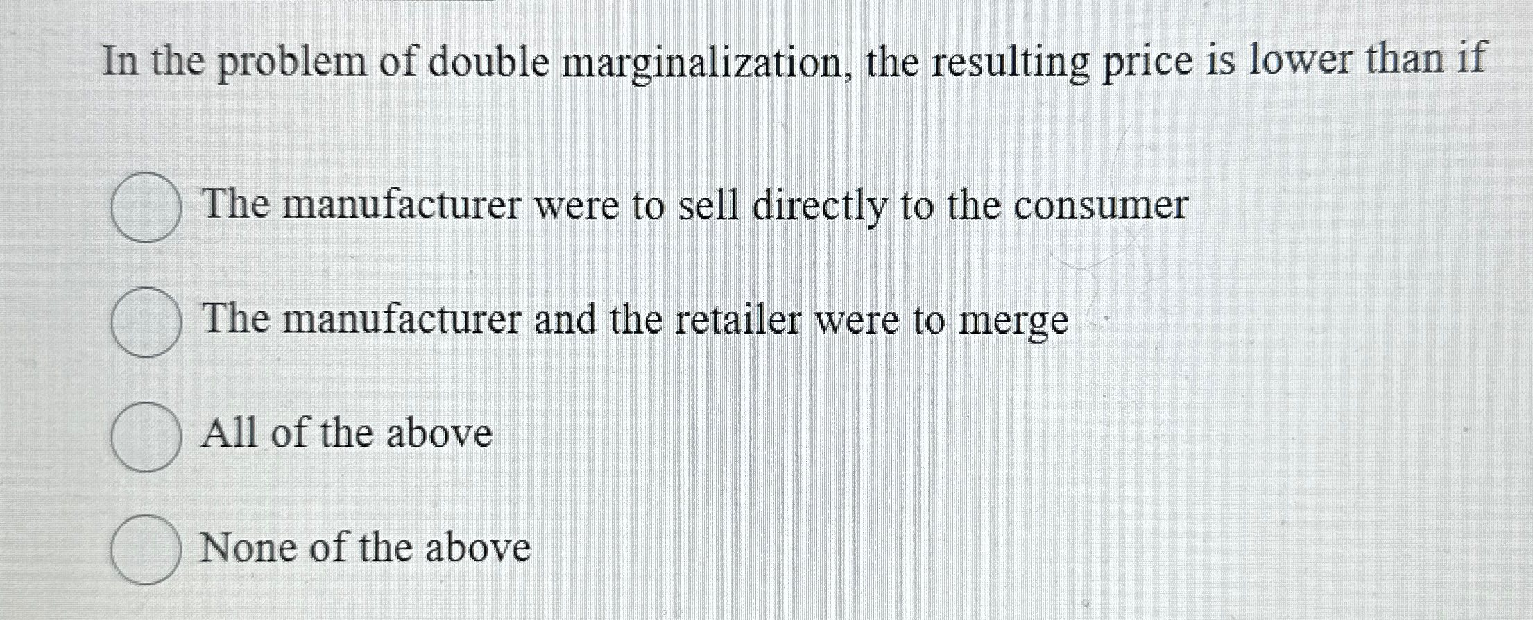 Solved In the problem of double marginalization, the | Chegg.com