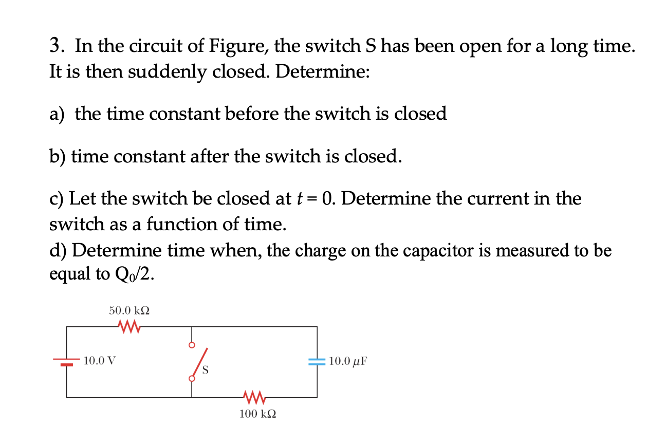 Solved 3. ﻿In the circuit of Figure, the switch S has been | Chegg.com