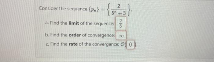 Solved Consider the sequence {pn}={5n+32}. a. Find the limit | Chegg.com
