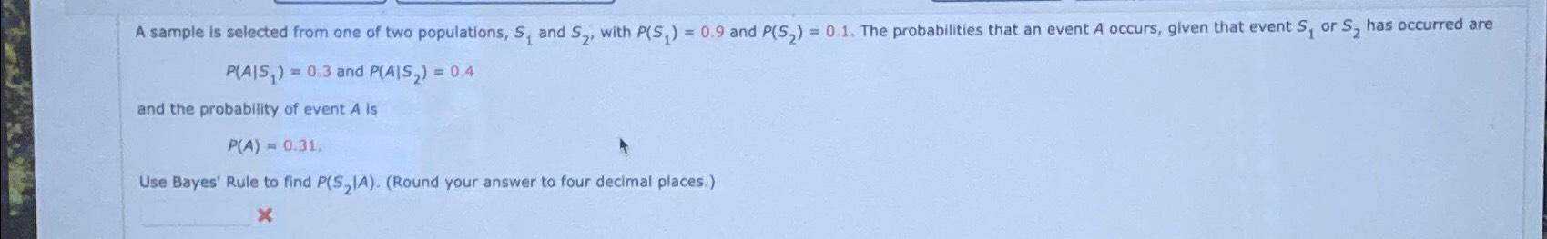 Solved P(A|S1)=0.3 ﻿and P(A|S2)=0.4and the probability of | Chegg.com