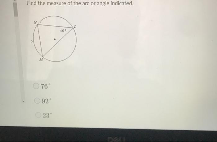 Solved Find the measure of the arc or angle indicated. 46 76 | Chegg.com