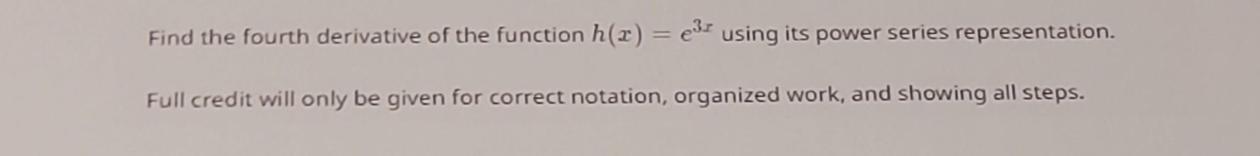 Solved Find the fourth derivative of the function h(x)=e3x | Chegg.com